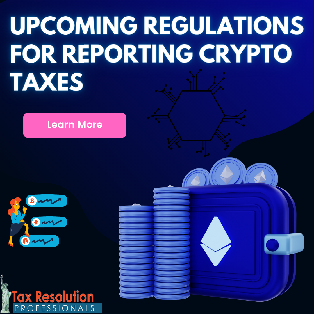 Upcoming Regulations for Reporting Crypto Taxes