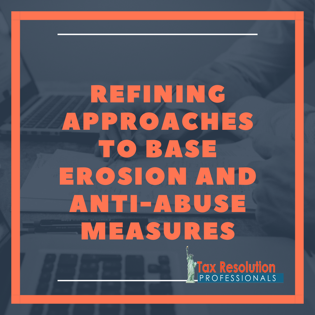 Refining Approaches to Base Erosion and Anti-Abuse Measures