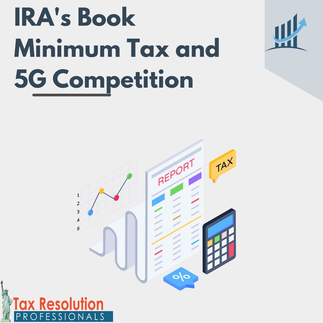 IRA's Book Minimum Tax and 5G Competition